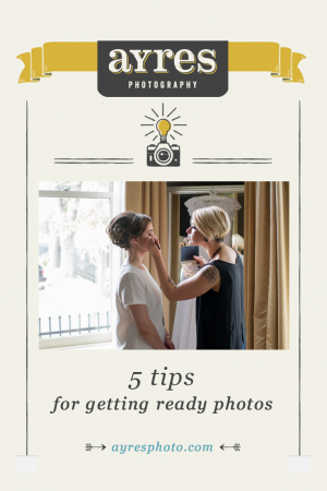 5 tips on how to get the best possible getting ready photos
